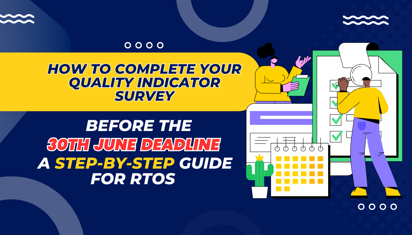 Don't Miss the 30 June Deadline! Complete Your RTO Quality Indicator Survey Now